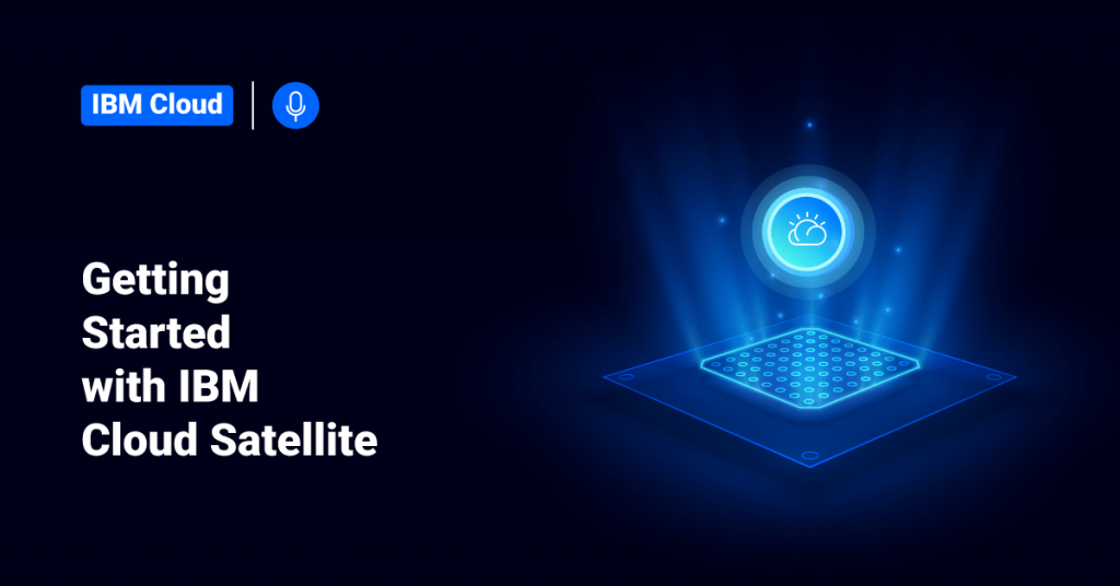 Getting Started with IBM Cloud Satellite • ServerHealers