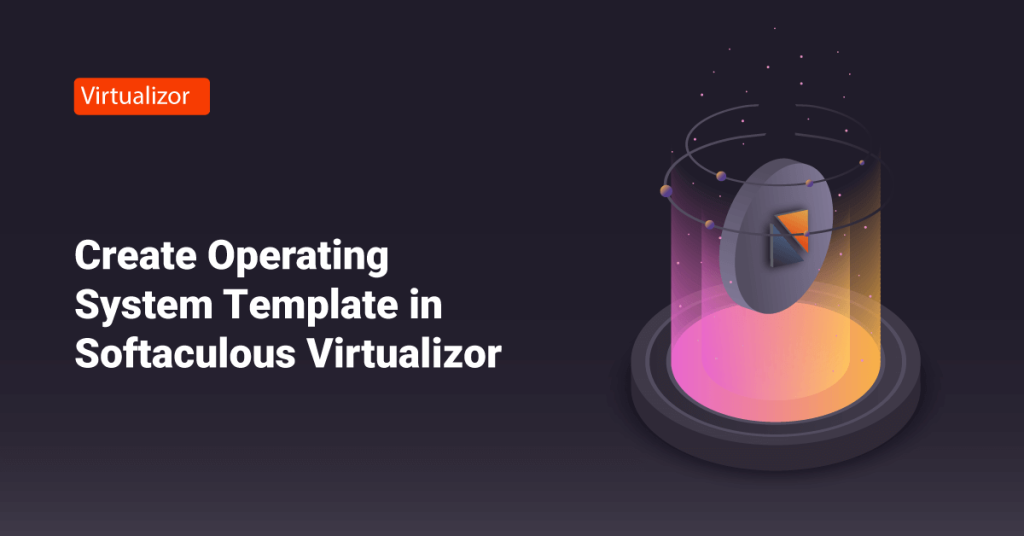 Create Operating System Template in Softaculous Virtualizor • ServerHealers